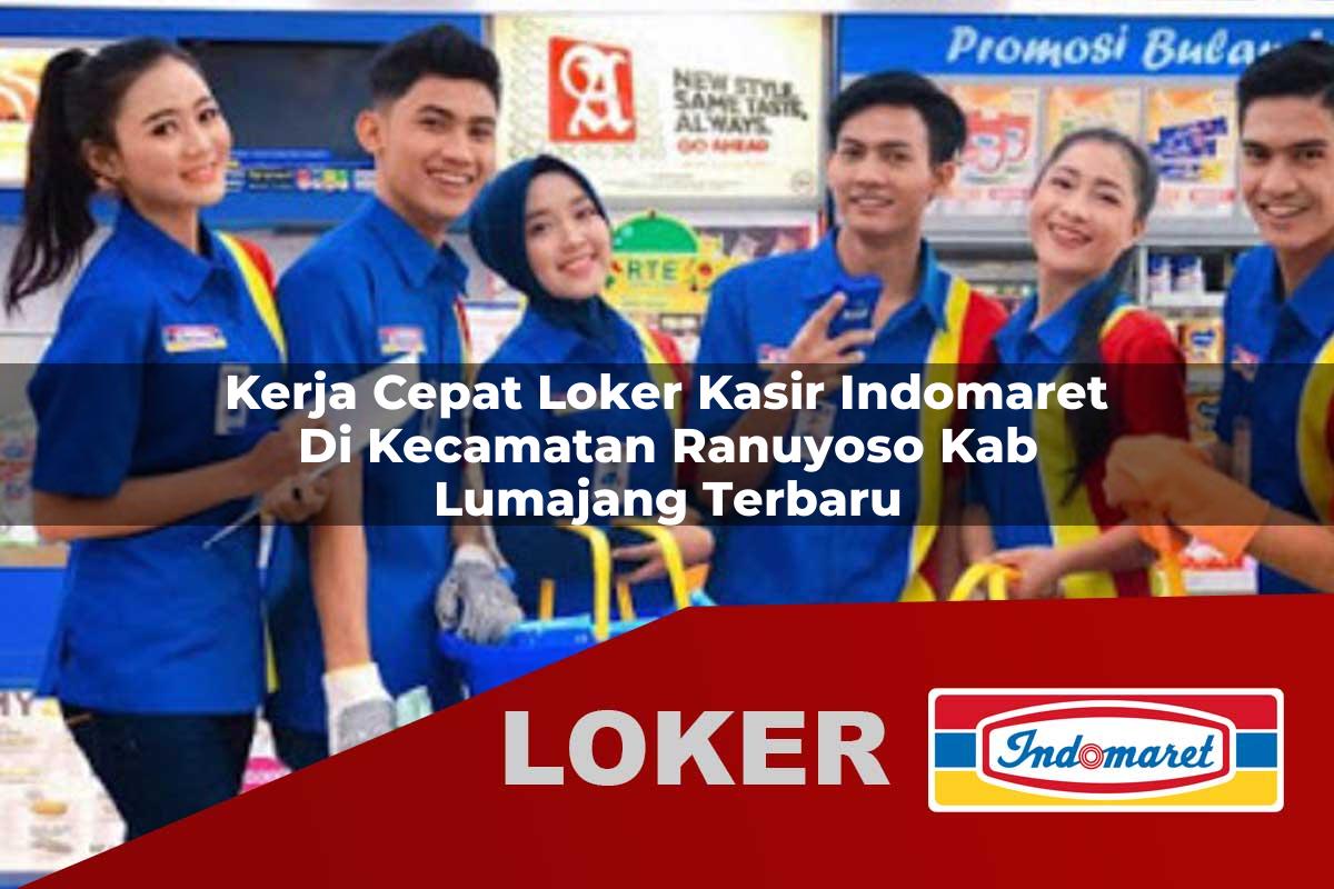 Kerja Cepat Loker Kasir Indomaret di Kecamatan Ranuyoso, Kab. Lumajang ...
