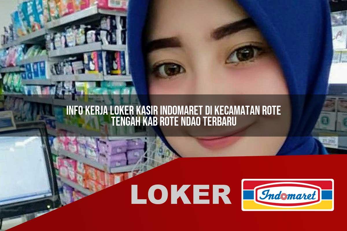 Info Kerja Loker Kasir Indomaret di Kecamatan Rote Tengah, Kab. Rote ...