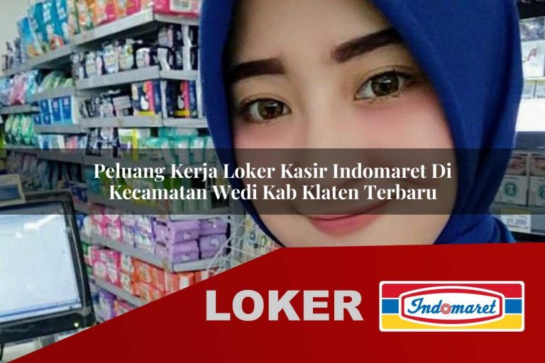 Peluang Kerja Loker Kasir Indomaret di Kecamatan Wedi, Kab. Klaten ...
